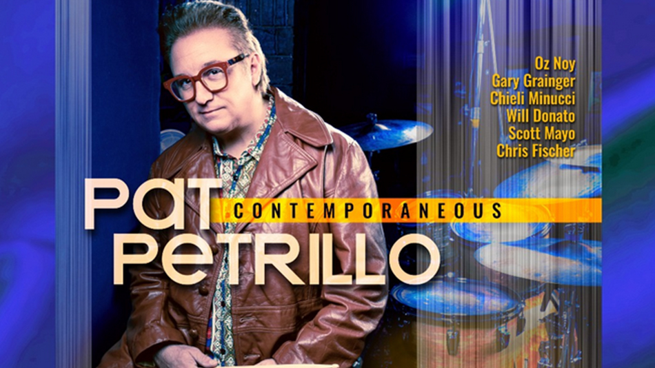 Pat Petrillo’s “Contemporaneous” Blends Genres, Grooves, and Greatness ...